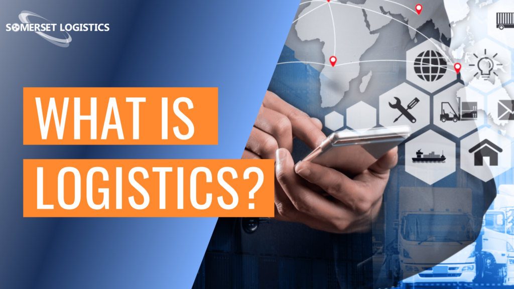 What is Logistics - Somerset Logistics