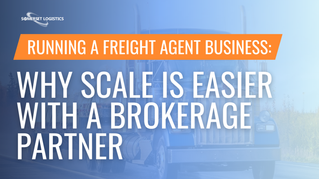 Running a Freight Agent Business: Why Scale is Easier With a Brokerage ...