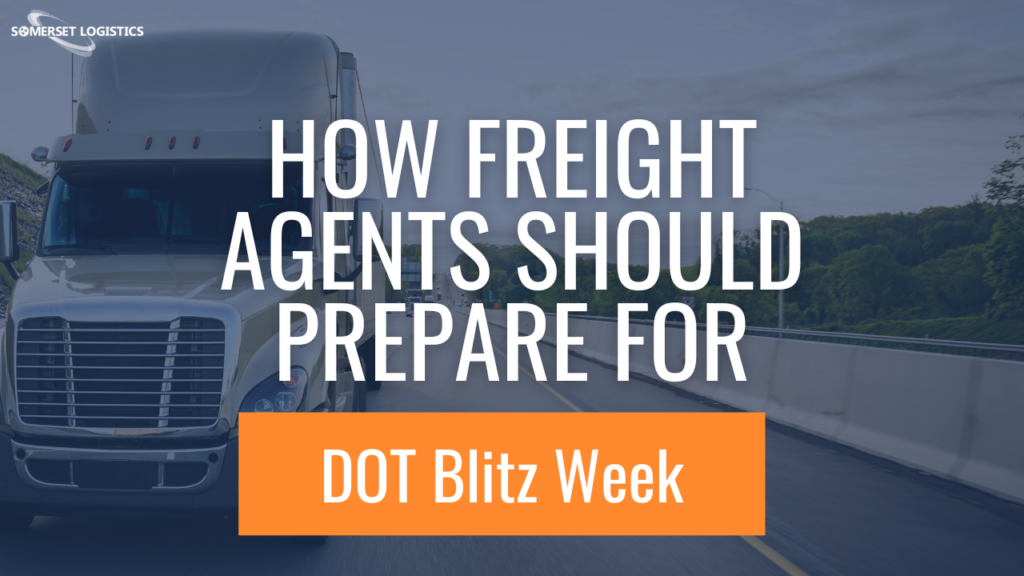 How Freight Agents Should Prepare for DOT Blitz Week - Somerset Logistics